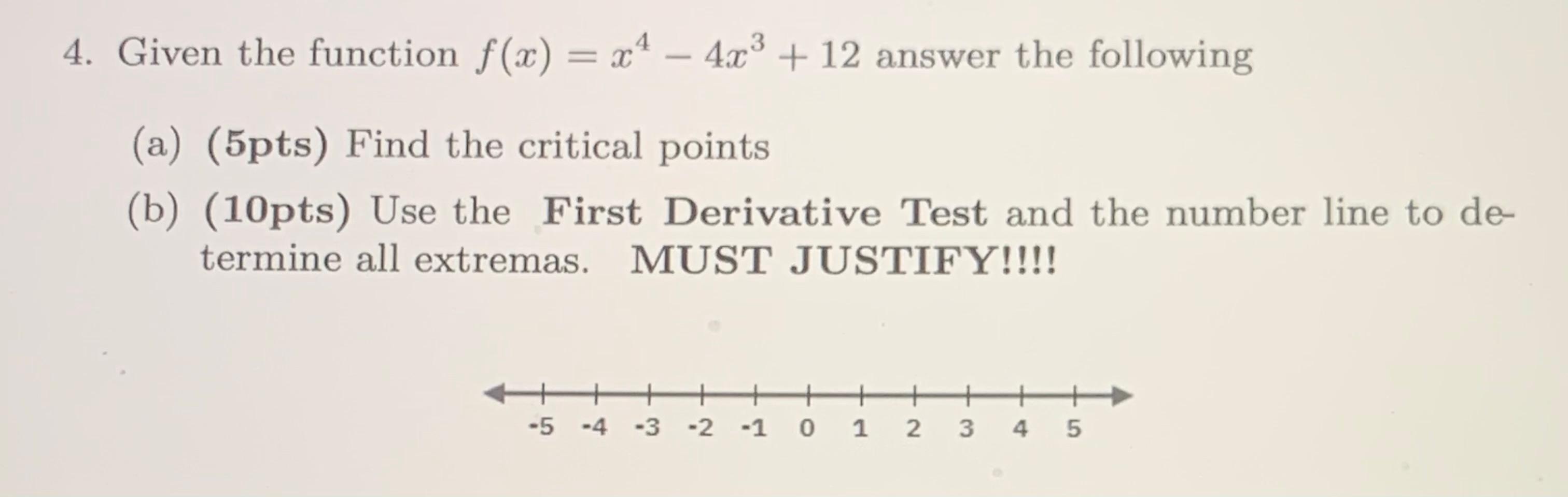Solved 4. Given the function f(x) = x4 – 4x3 + 12 answer the | Chegg.com