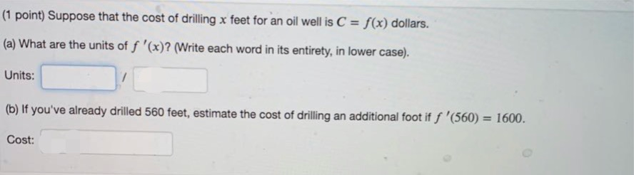 Solved (1 point) Suppose that the cost of drilling x feet | Chegg.com