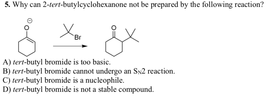 Solved 5. Why can 2-tert-butylcyclohexanone not be prepared | Chegg.com