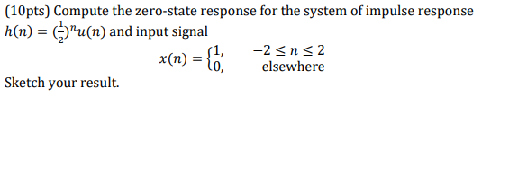 Solved (10pts) Compute the zero-state response for the | Chegg.com