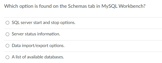 Solved Which option is found on the Schemas tab in MySQL | Chegg.com