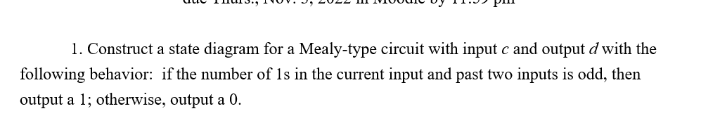 Solved 1. Construct a state diagram for a Mealy-type circuit | Chegg.com