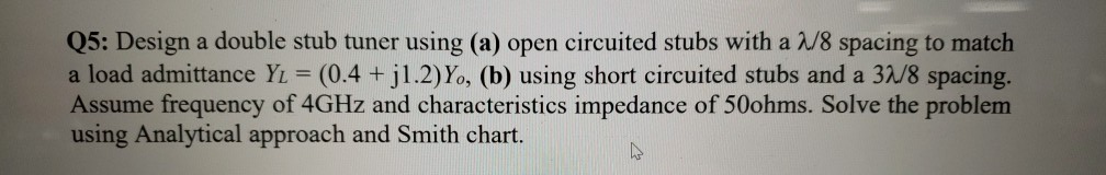 Q5: Design a double stub tuner using (a) open | Chegg.com