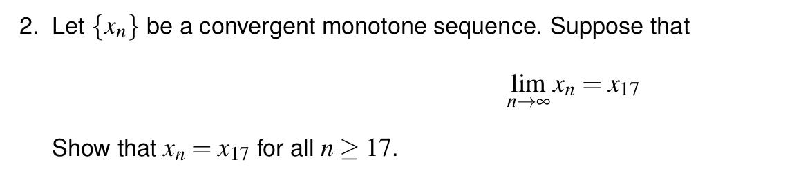 Solved 2. Let {Xn} be a convergent monotone sequence. | Chegg.com