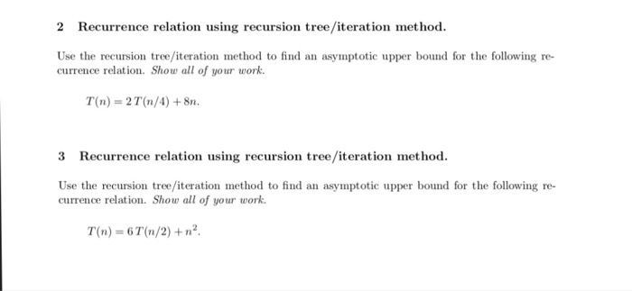 Solved 2 Recurrence relation using recursion tree/iteration | Chegg.com Solved 2 Recurrence relation using recursion tree/iteration | Chegg.com