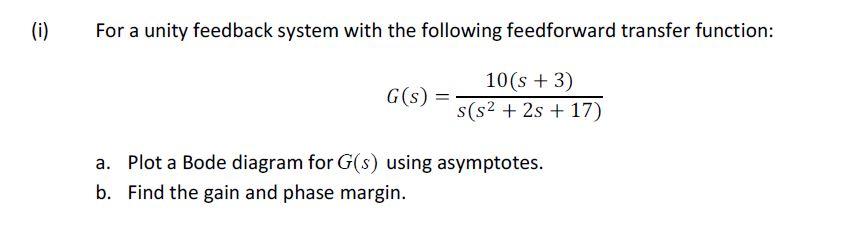 Solved (i) For a unity feedback system with the following | Chegg.com
