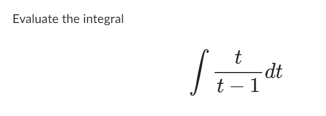 Solved Evaluate the integral ∫t−1tdt | Chegg.com