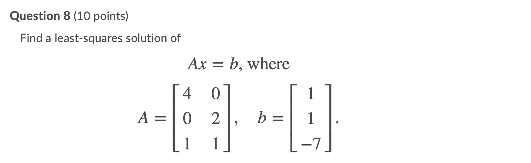 Solved Question 8 (10 points) Find a least-squares solution | Chegg.com