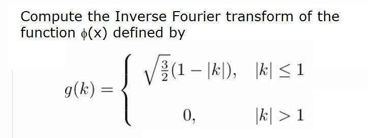 Solved Compute the Inverse Fourier transform of the function | Chegg.com