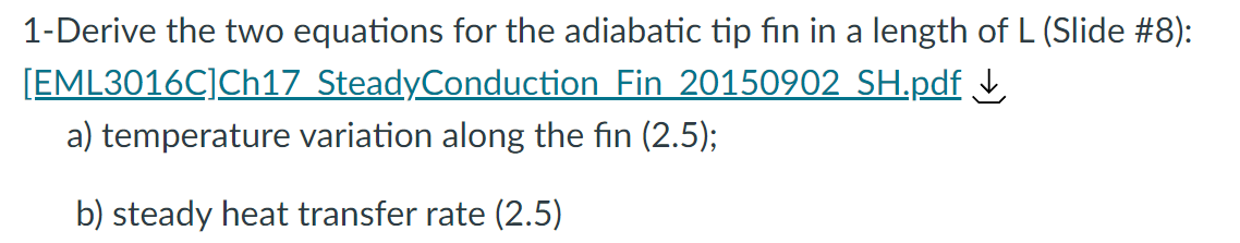 Solved 1-Derive the two equations for the adiabatic tip fin | Chegg.com