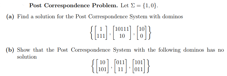 Solved Post Correspondence Problem. Let = {1,0}. (a) Find a | Chegg.com