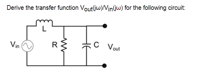 Solved Derive the transfer function Vout(jw)/Vin(jw) for the | Chegg.com