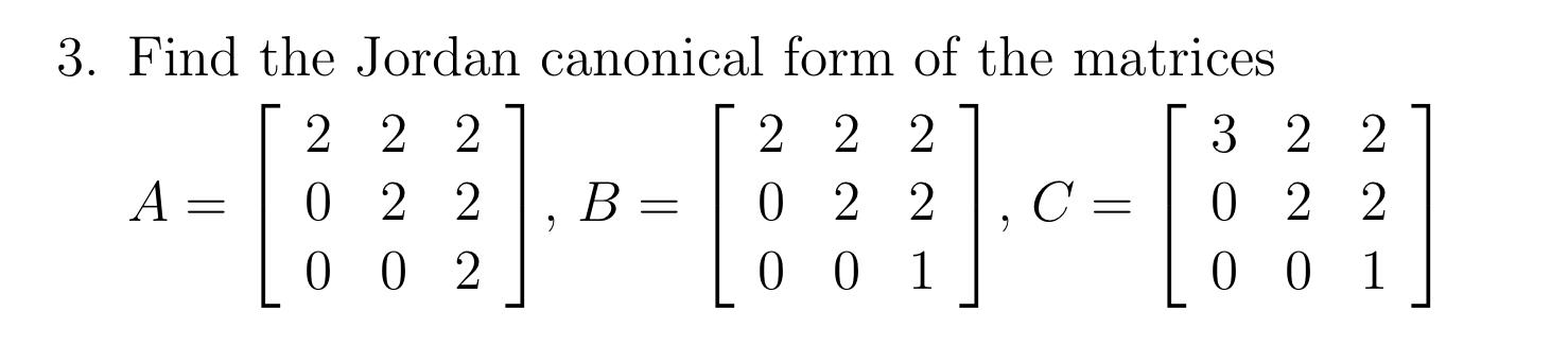 Solved Find the Jordan canonical form of the matrices | Chegg.com