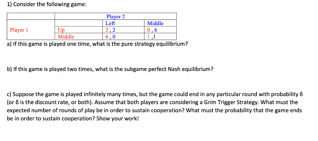 Solved 1) Consider the following game: Player 2 Left Middle | Chegg.com