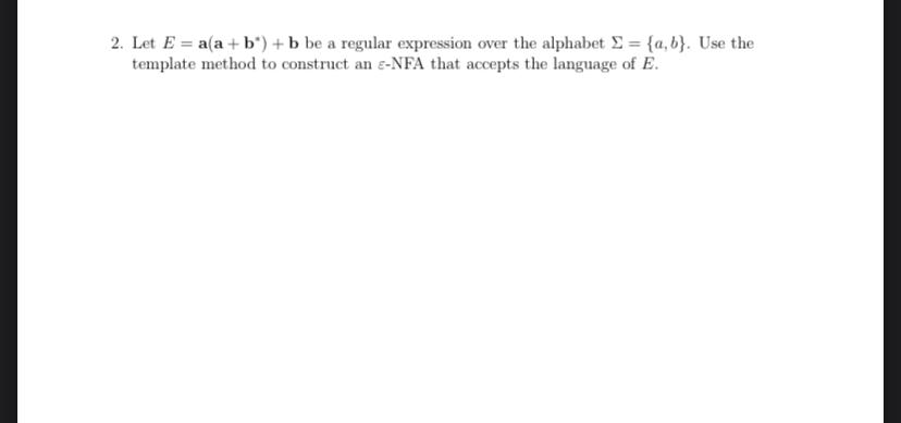 Solved 2. Let E = a(a + b") + b be a regular expression over | Chegg.com