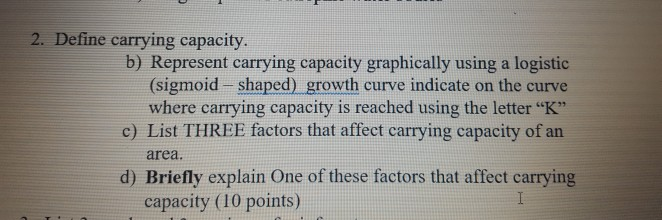 Solved 2. Define carrying capacity. b) Represent carrying | Chegg.com