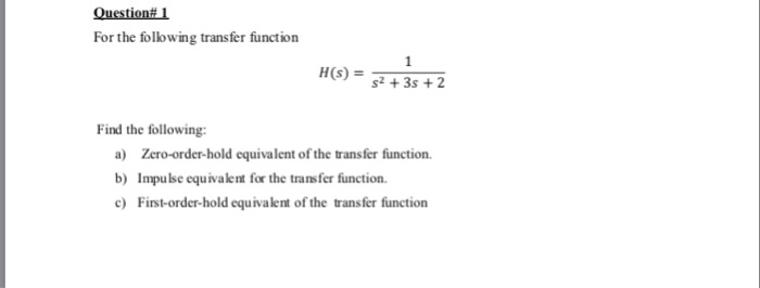 Solved Question#1 For the following transfer function H(s) | Chegg.com