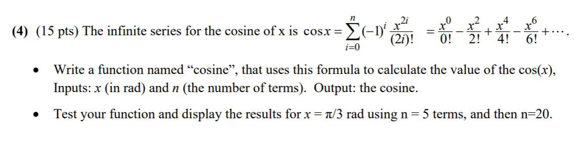 Solved (4) (15 pts) The infinite series for the cosine of x | Chegg.com