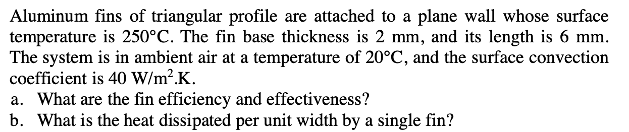 Solved Aluminum fins of triangular profile are attached to a | Chegg.com