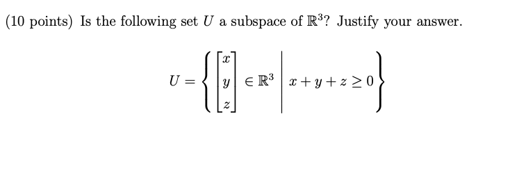 Solved (10 points) Is the following set U a subspace of R3? | Chegg.com