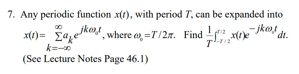 Solved 7. Any periodic function x(t), with period T, can be | Chegg.com