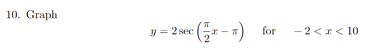 Solved 10. Graph y=2sec(2πx−π) for −2 | Chegg.com