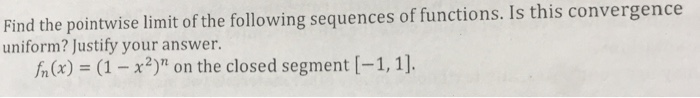 Solved Find the pointwise limit of the following sequences | Chegg.com