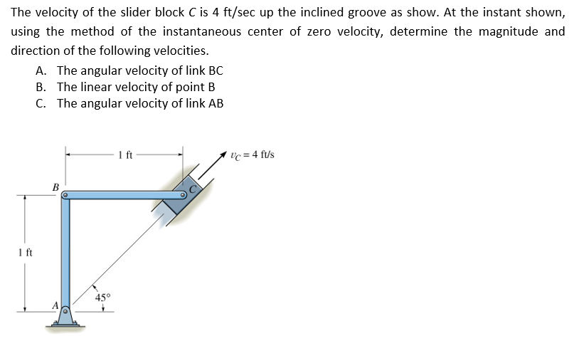 Solved The velocity of the slider block C is 4 ft/sec up the | Chegg.com