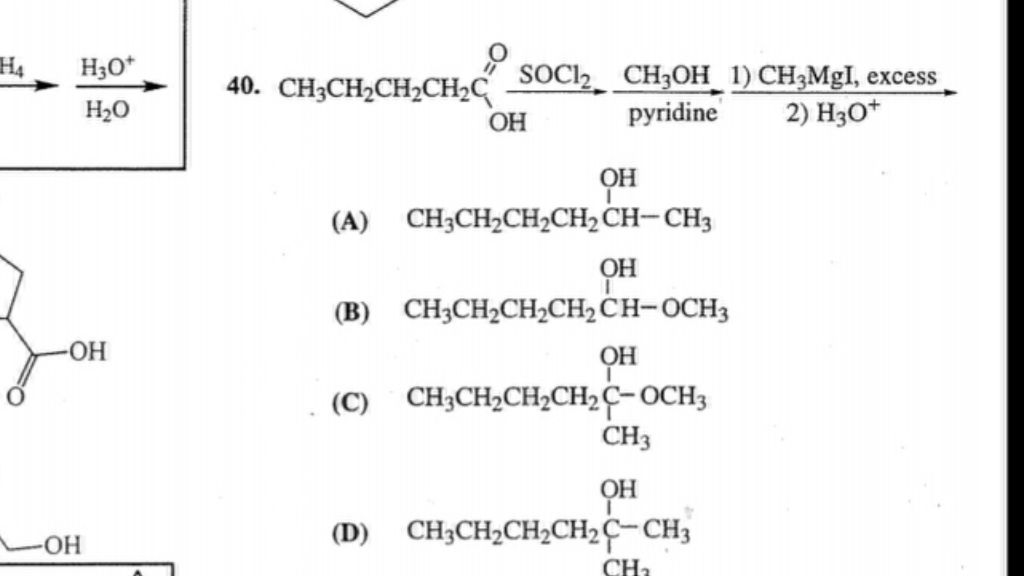 Solved H4, H30 H2O 40. CH3CH2CH2CH2C - SOC2 CH3OH 1) CH3MgI, | Chegg.com