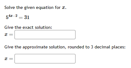 Solved Solve the given equation for x. 54x−2=31 Give the | Chegg.com