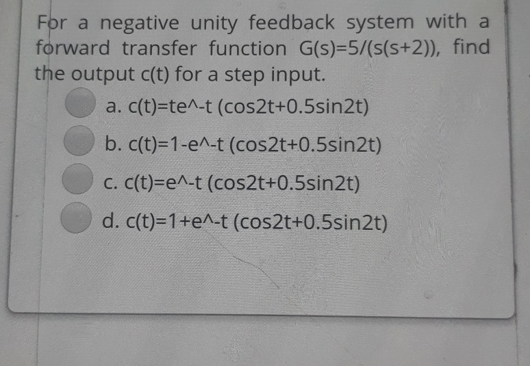 Solved For a negative unity feedback system with a forward | Chegg.com
