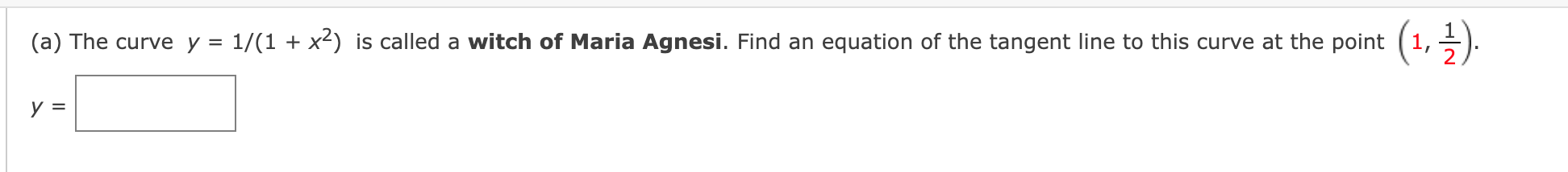 (a) The curve y=1/(1+x2) is called a witch of Maria | Chegg.com