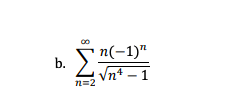 Solved ∑n=2∞n4−1n(−1)n | Chegg.com