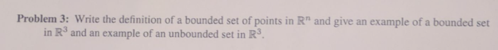 Solved Problem 3: Write the definition of a bounded set of | Chegg.com
