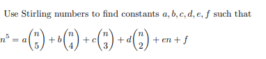 Solved Use Stirling numbers to find constants a, b, c, d, e, | Chegg.com