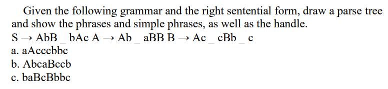 Solved Given the following grammar and the right sentential | Chegg.com