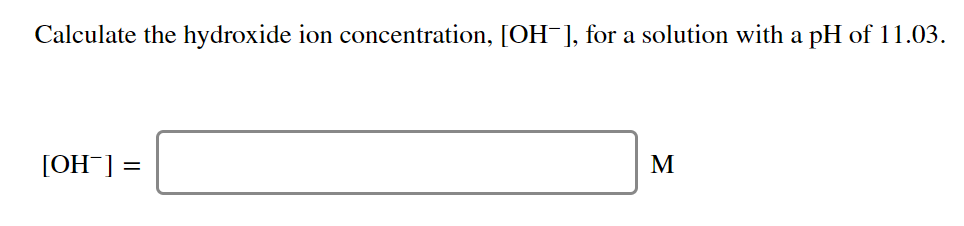 Solved Calculate the hydroxide ion concentration, [OH-], for | Chegg.com