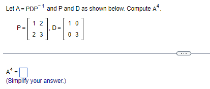 Solved Let A=PDP−1 and P and D as shown below. Compute A4. | Chegg.com