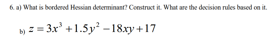 Solved 6. a) What is bordered Hessian determinant? Construct | Chegg.com