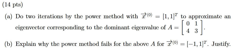 Solved (14 pts) (a) Do two iterations by the power method | Chegg.com