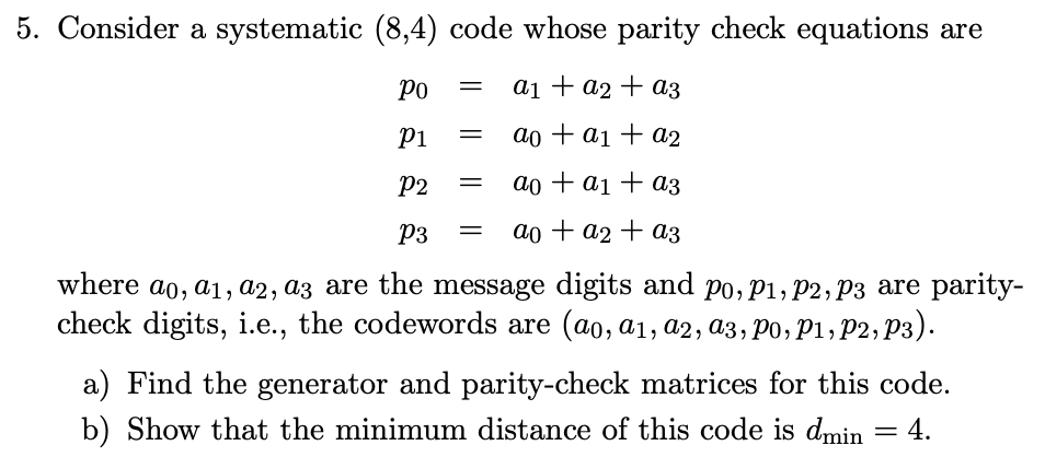 Solved 5. Consider a systematic (8,4) code whose parity | Chegg.com