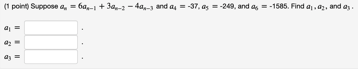 Solved (1 point) Suppose an=6an−1+3an−2−4an−3 and | Chegg.com