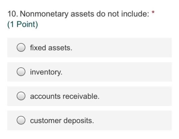 Solved 10. Nonmonetary assets do not include: (1 Point) | Chegg.com