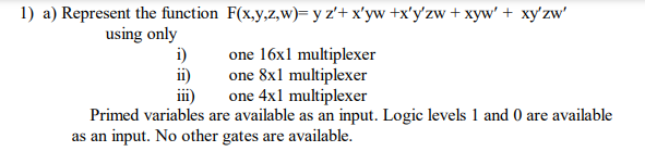 Solved 1) a) Represent the function F(x,y,z,w)=y z'+ x'yw | Chegg.com