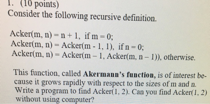 Solved Consider the following recursive definition. Acker | Chegg.com