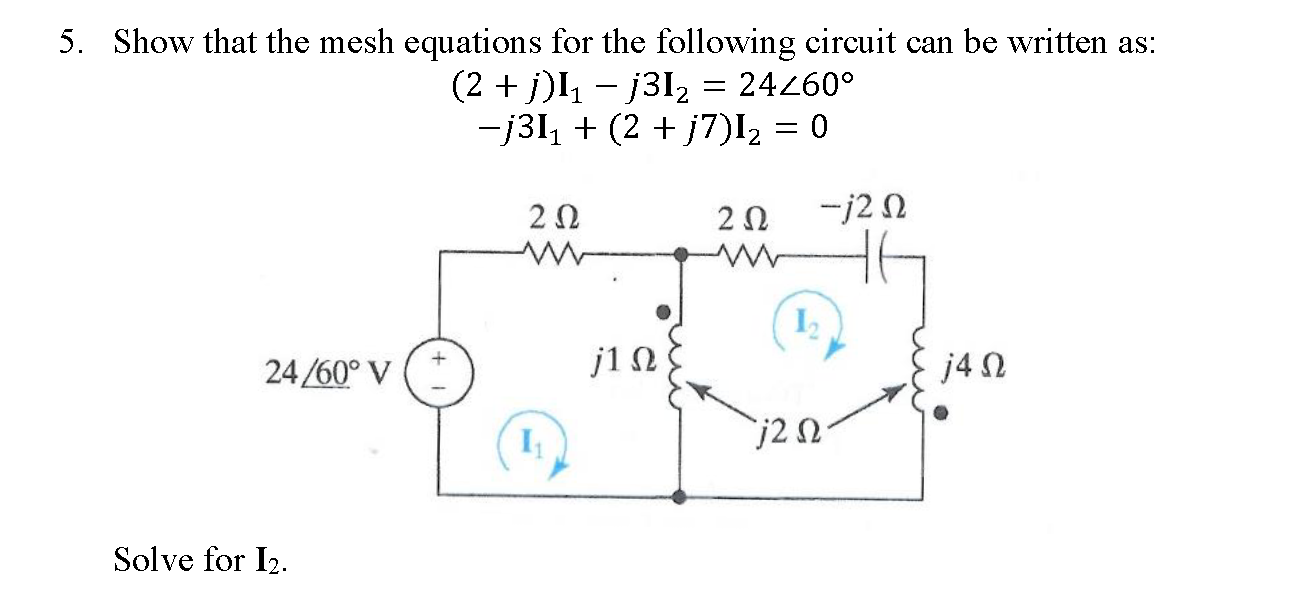 Solved (2+j)I1−j3I2=24∠60∘−j3I1+(2+j7)I2=0 Solve for I2. | Chegg.com