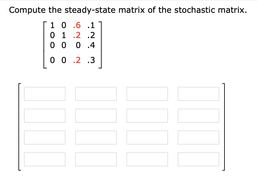 Solved Compute the steady-state matrix of the stochastic | Chegg.com