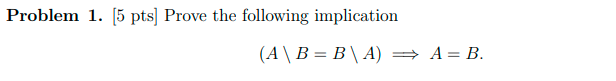 Solved Problem 1. [5 pts] Prove the following implication | Chegg.com