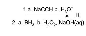 Solved 1.a. NaCCH b. H20* H 2. a. BH3, b. H2O2, NaOH(aq) | Chegg.com