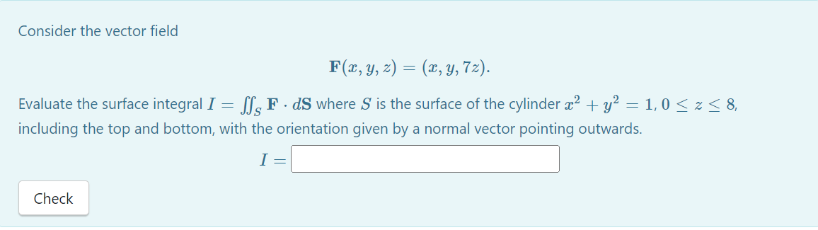 [Solved]: Consider the vector field F(x,y,z)=(x,y,7z) Eval
